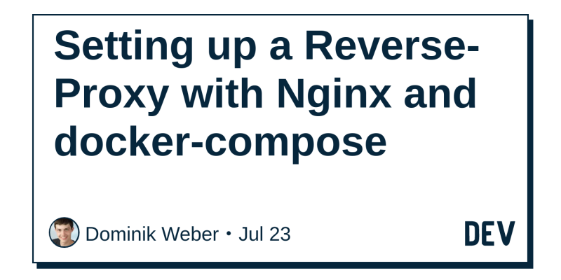 Setting Up A Reverse Proxy With Nginx And Docker Compose Dev